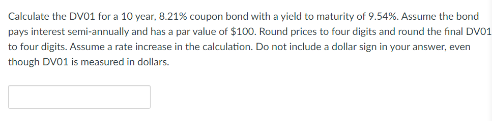 Solved Calculate the DV01 for a 10 year, 8.21% coupon bond | Chegg.com