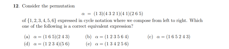 Solved 12. Consider the permutation a = (1 3)(4 3 2 1)(4 | Chegg.com