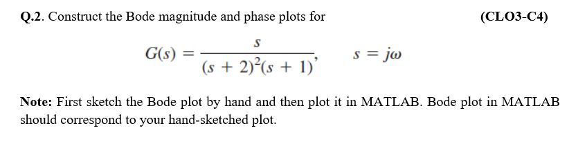 Solved Q.2. Construct the Bode magnitude and phase plots for | Chegg.com