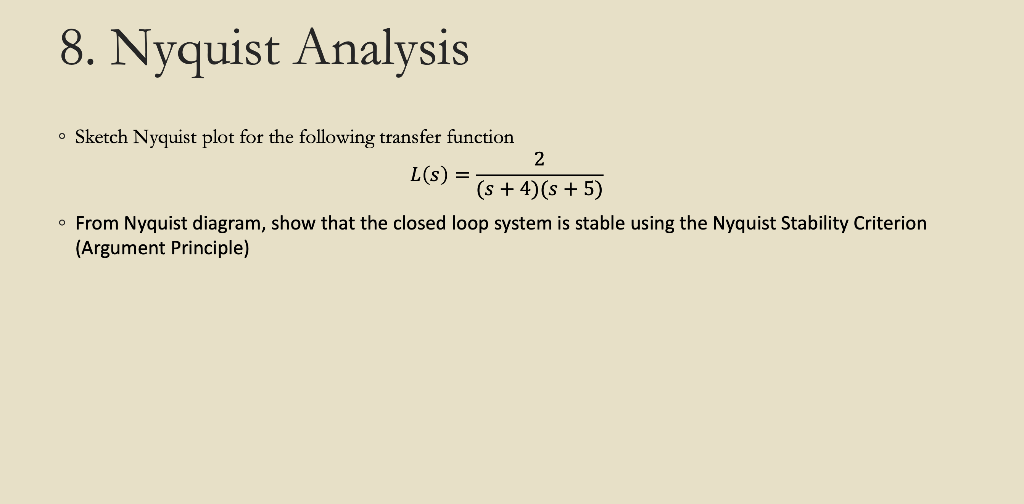Solved 8. Nyquist Analysis - Sketch Nyquist plot for the | Chegg.com Solved 8. Nyquist Analysis - Sketch Nyquist plot for the | Chegg.com