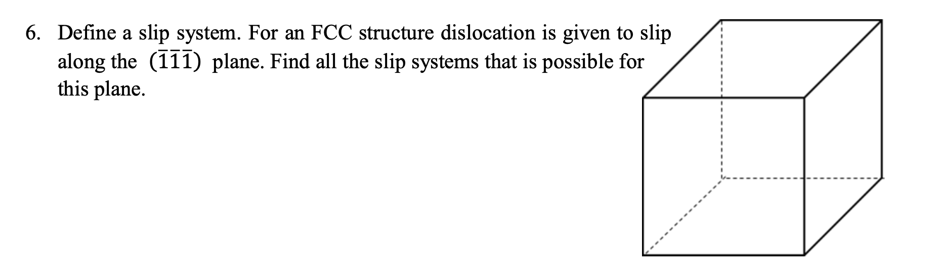 Solved 6. Define a slip system. For an FCC structure | Chegg.com
