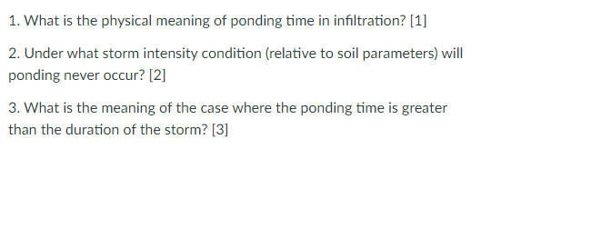 Solved 1. What is the physical meaning of ponding time in | Chegg.com