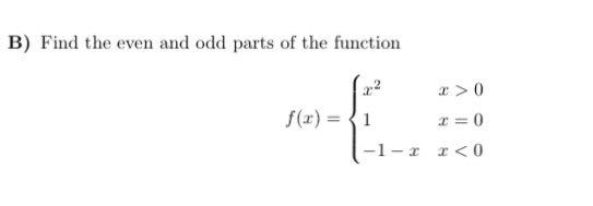 Solved B) Find the even and odd parts of the function >0 z = | Chegg.com
