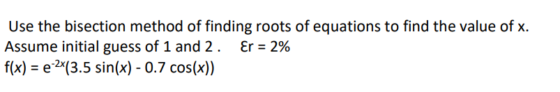 Solved Use the bisection method of finding roots of | Chegg.com