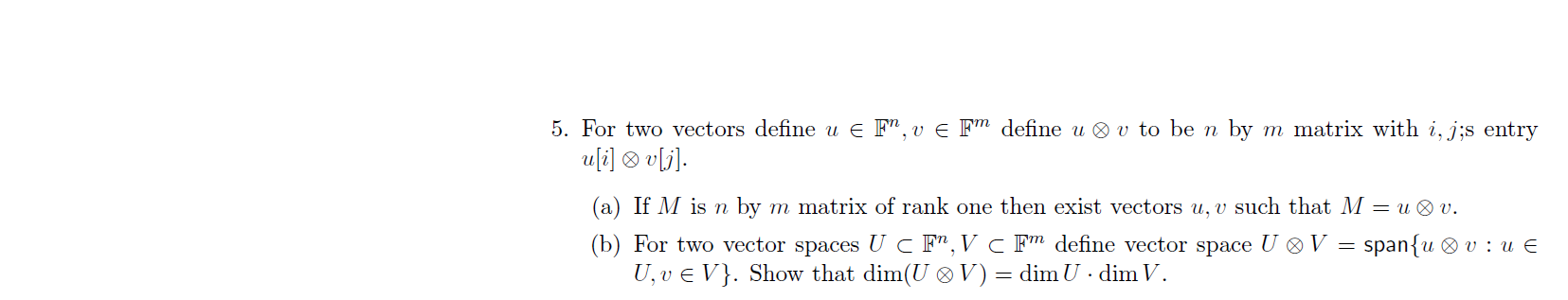 Solved 5. For two vectors define u∈Fn,v∈Fm define u⊗v to be | Chegg.com
