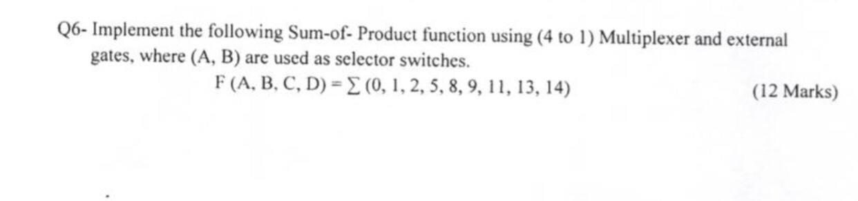 Solved Q6 Implement The Following Sum Of Product Function 5600
