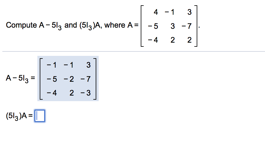 Solved 41 3 Compute A-5l3 and (5l3)A, where A5 3 -7 -4 2 2 | Chegg.com