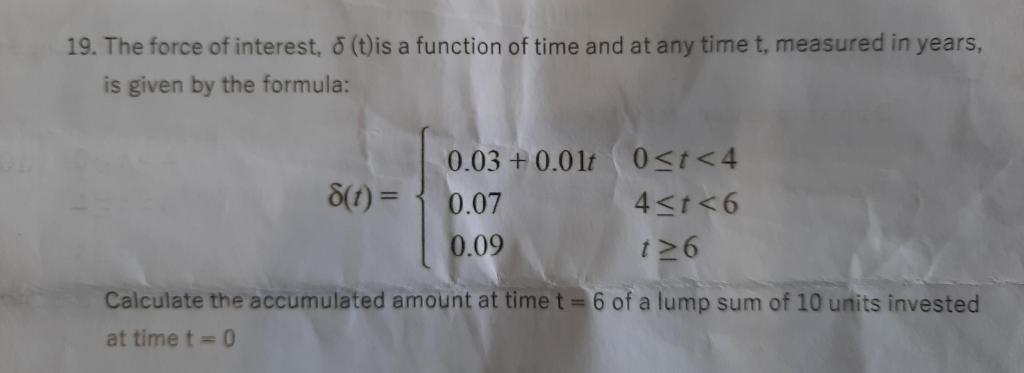 Solved 19. The force of interest, o (t)is a function of time | Chegg.com