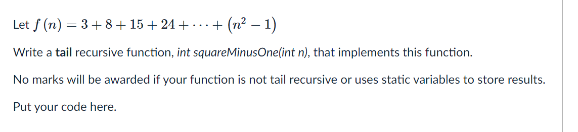 Solved Let f(n) = 3+8+ 15 + 24 + ... + (n? – 1) Write a tail | Chegg.com