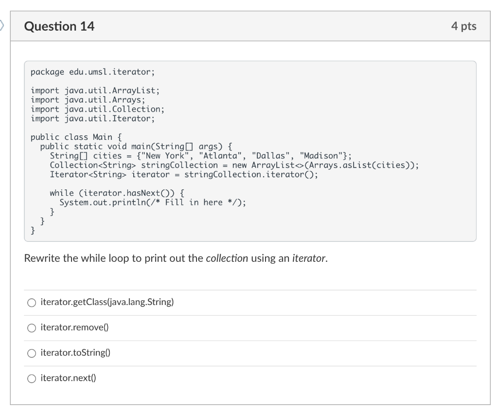 Solved Question 14 4 pts package edu.umsl.iterator; import | Chegg.com