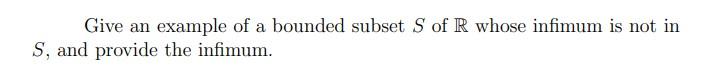 Solved Give an example of a bounded subset S of R whose | Chegg.com