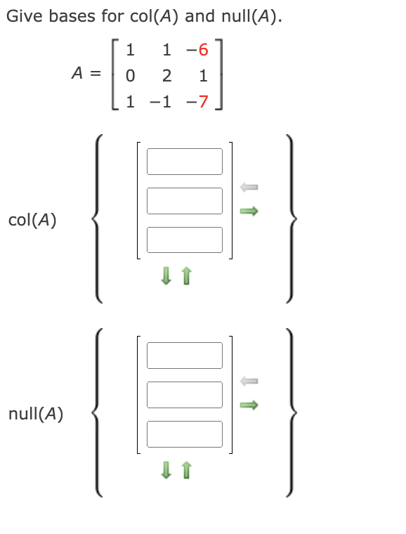 Solved Give bases for col(A) and null(A). A=⎣⎡10112−1−61−7⎦⎤ | Chegg.com