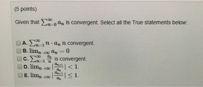 Solved (5 points) an is convergent. Select all the True | Chegg.com