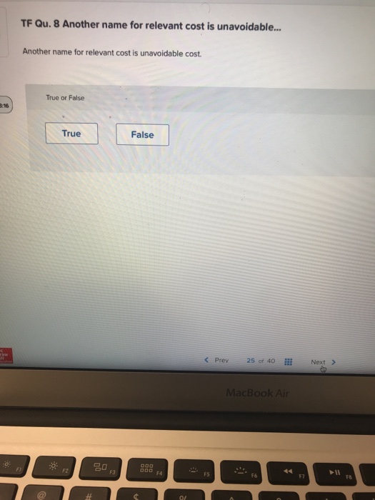 Solved TF Qu. 8 Another name for relevant cost is | Chegg.com