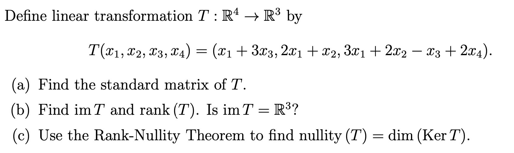 Solved Define linear transformation T:R4→R3 by | Chegg.com