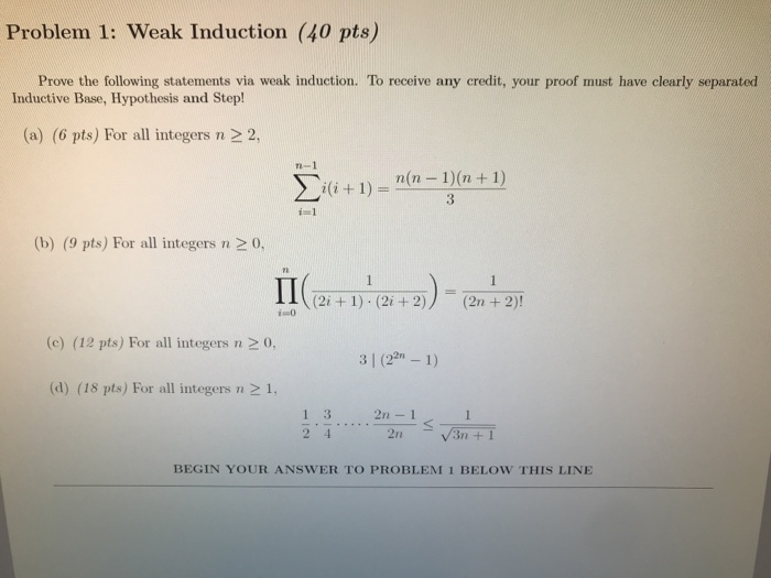 Solved Problem 1: Weak Induction (40 pts) Prove the | Chegg.com