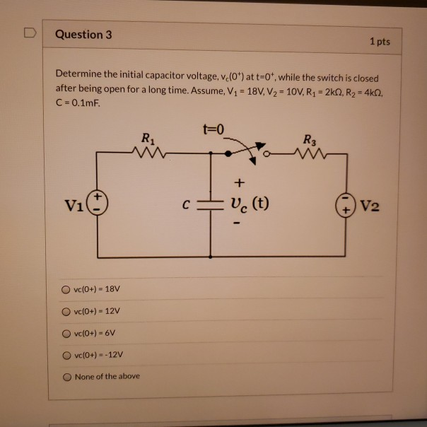 Solved Question 3 1 pts Determine the initial capacitor | Chegg.com