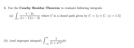 Solved 6. Use the Cauchy Residue Theorem to evaluate | Chegg.com