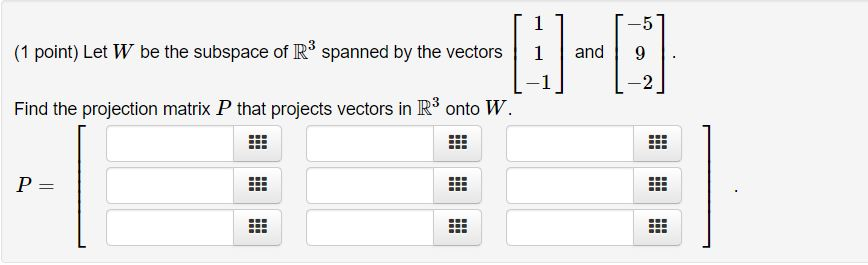 Solved (1 point) Let W be the subspace of R3 spanned by the | Chegg.com