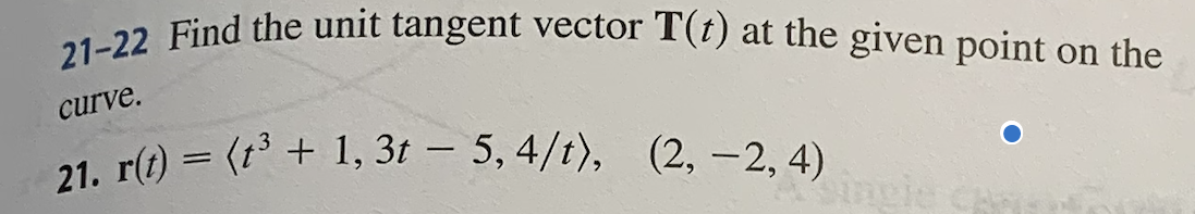 Solved 21−22 Find the unit tangent vector T(t) at the given | Chegg.com