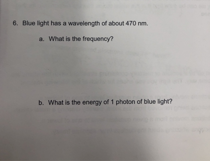 Solved 6. Blue light has a wavelength of about 470 nm. a. | Chegg.com