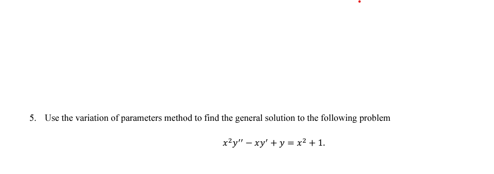 Solved Use The Variation Of Parameters Method To Find The