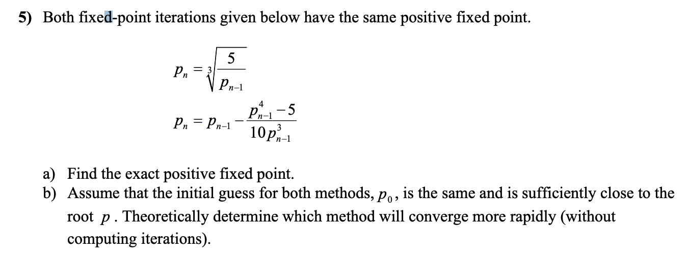 Solved Both fixed-point iterations given below have the same | Chegg.com Solved Both fixed-point iterations given below have the same | Chegg.com
