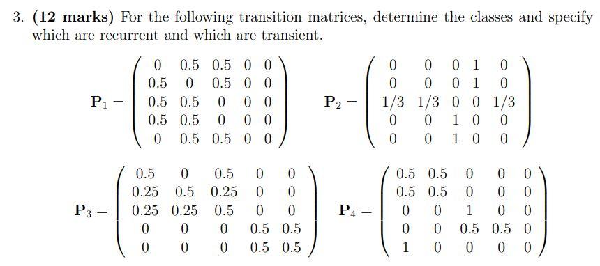 Solved (12 marks) For the following transition matrices, | Chegg.com