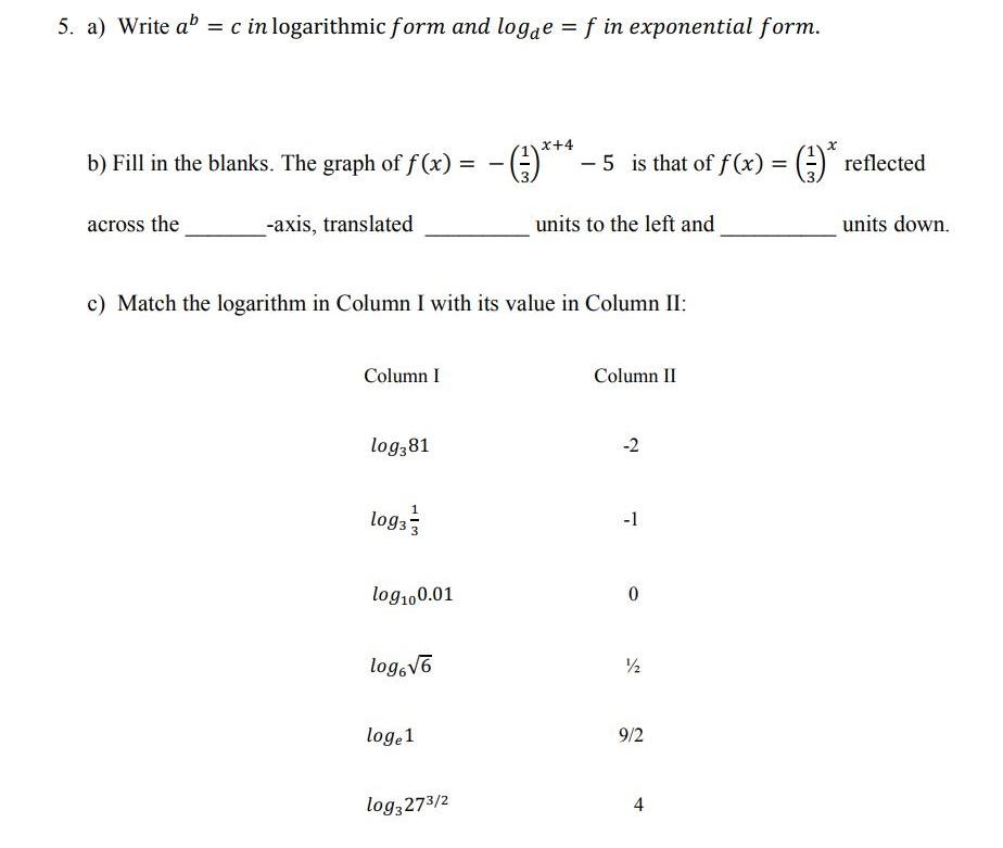 Solved 5. a) Write ab = c in logarithmic form and logde = f | Chegg.com