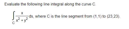 Solved Evaluate the following line integral along the curve | Chegg.com