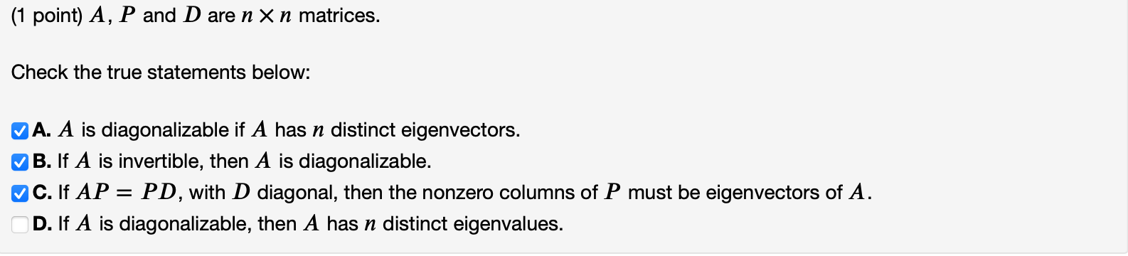 [Solved]: (1 point) A, P and D are nn matrices. Check the