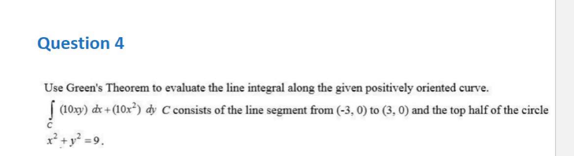 Solved Use Green's Theorem to evaluate the line integral | Chegg.com Solved Use Green's Theorem to evaluate the line integral | Chegg.com
