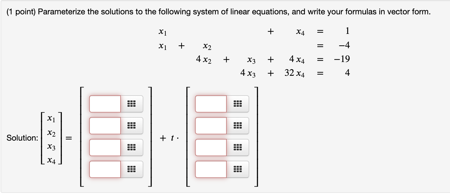 Solved (1 point) Parameterize the solutions to the following | Chegg.com