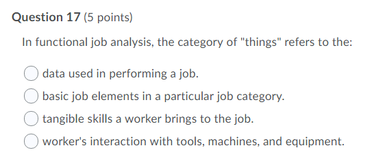 Solved Question 17 (5 points) In functional job analysis, | Chegg.com