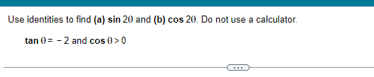 Solved Use identities to find (a) sin2θ and (b) cos2θ. Do | Chegg.com