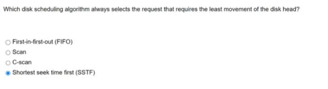 Solved Which Disk Scheduling Algorithm Always Selects The
