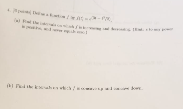 Solved 4. 16 points) Define a function f by f(t)=e(3t−t2/2). | Chegg.com