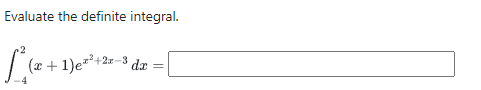 Solved Evaluate the definite integral.∫-42(x+1)ex2+2x-3dx= | Chegg.com