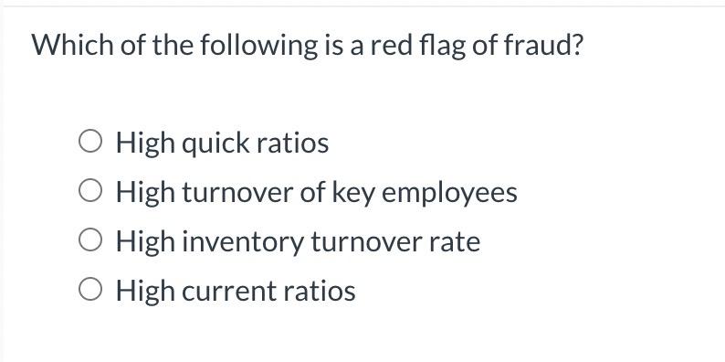 Solved Which of the following is a red flag of fraud? High | Chegg.com