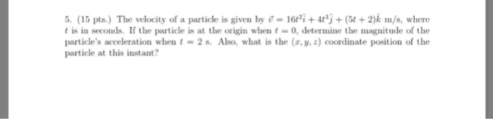 Solved The velocity of a particle is given by v = 16t^2i + | Chegg.com