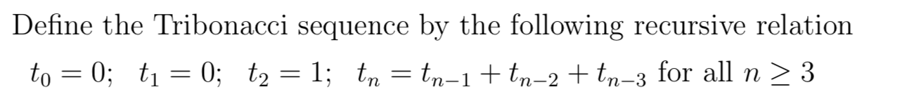 Solved Define the Tribonacci sequence by the following | Chegg.com