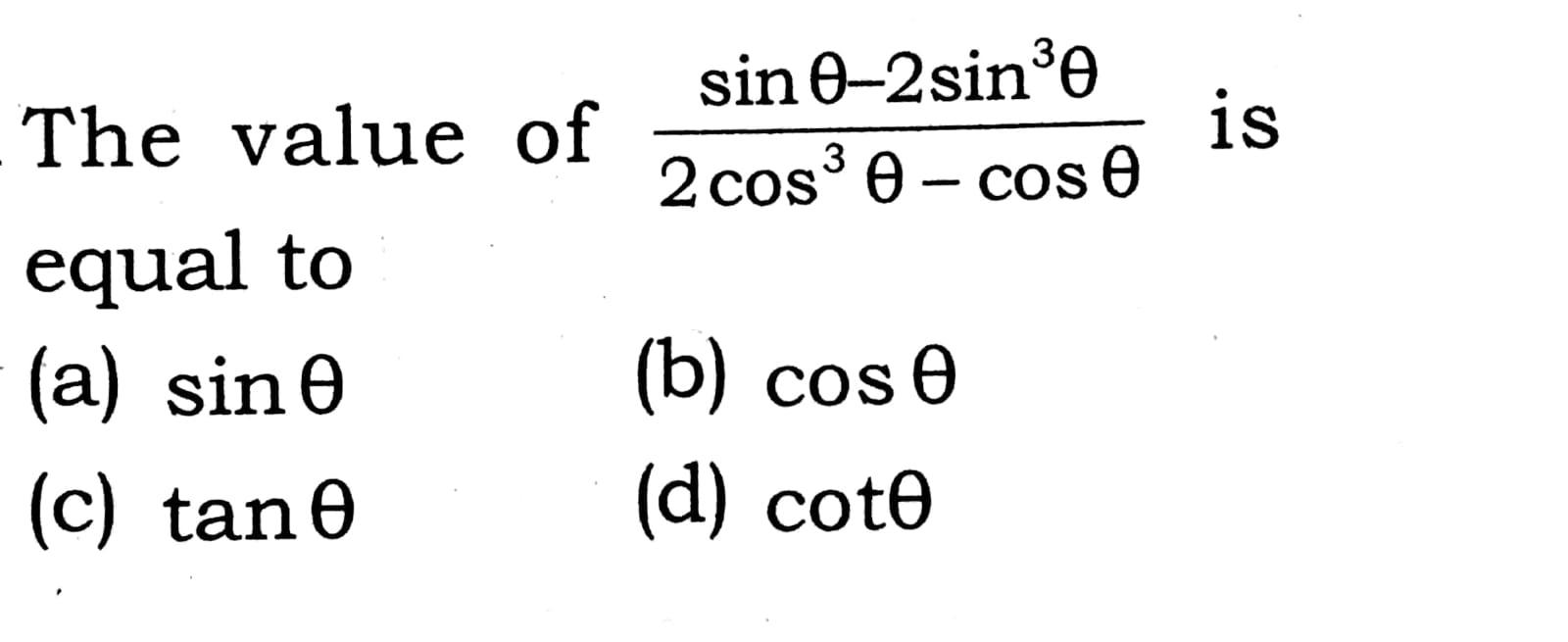 Solved is - sin 0-2sin'e The value of 2 cos3 0 -cos equal to | Chegg.com