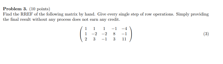 Solved Problem 3. (10 points) Find the RREF of the following | Chegg.com