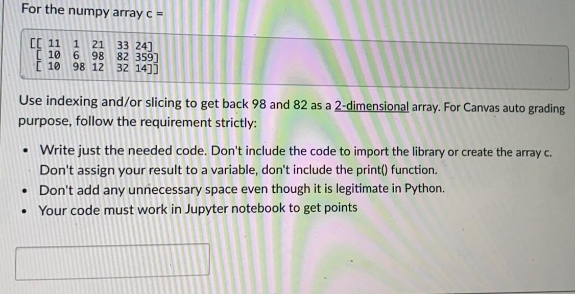 Solved For the numpy array c = [[ 11 [ 10 [ 10 1 21 6 98 98 | Chegg.com