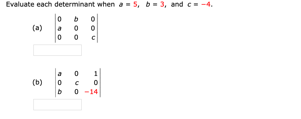 Solved Evaluate each determinant when a = 5, b = 3, and c = | Chegg.com