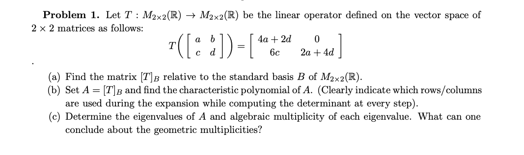 Solved Problem 1. Let T : M2x2(R) + M2x2(R) be the linear | Chegg.com