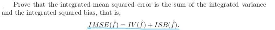 Solved Prove that the integrated mean squared error is the | Chegg.com