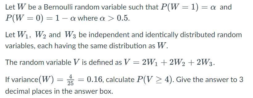 Solved Let W be a Bernoulli random variable such that | Chegg.com