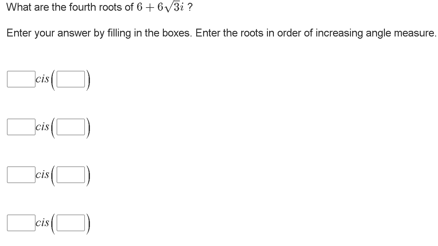 Solved What Are The Fourth Roots Of 6 6V3i Enter Your Chegg