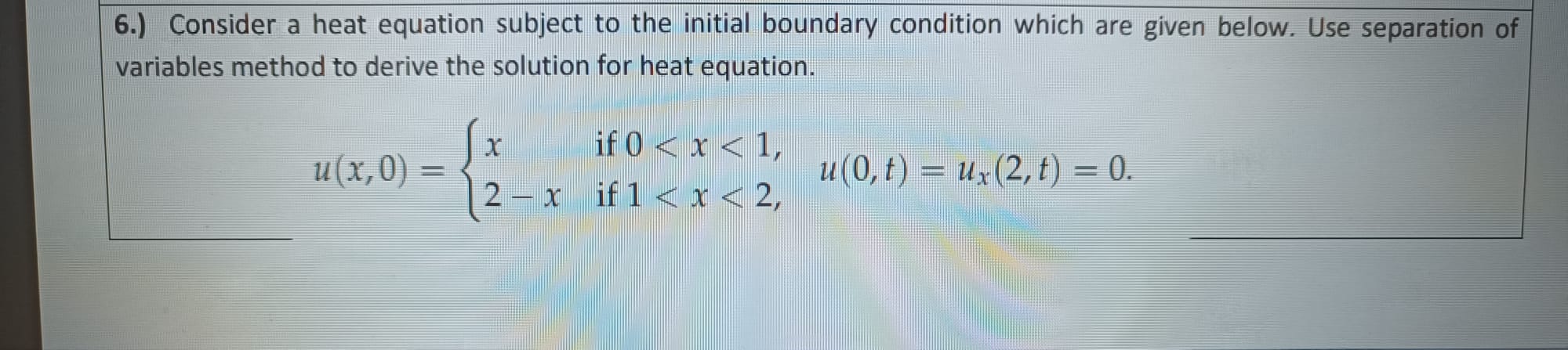 Solved 6.) Consider a heat equation subject to the initial | Chegg.com